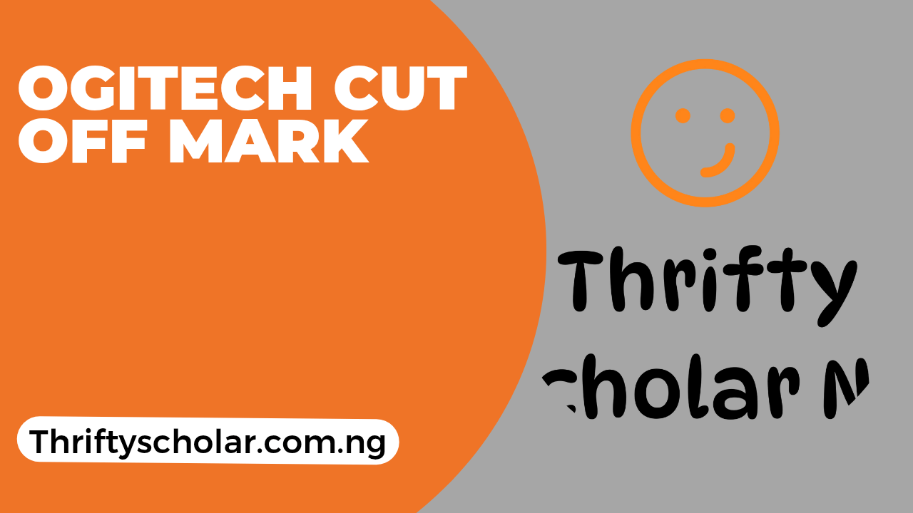 OGITECH Cut-Off Mark 2026/2027: Your Guide to Admission at Ogun State ...