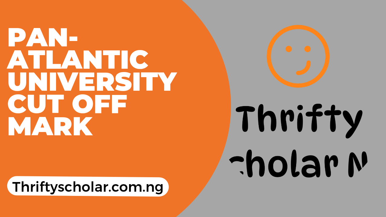 PAU Cut-Off Mark 2026/2027: Your Guide to Pan-Atlantic University ...